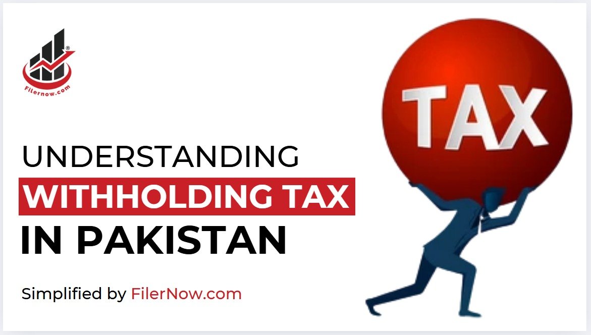 Withholding Tax in Pakistan – Filernow Guide - FilerNow.com